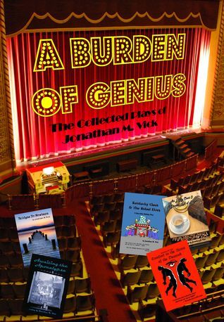 A Burden of Genius: The Collected Plays of Jonathan M. Vick by Jonathan ...