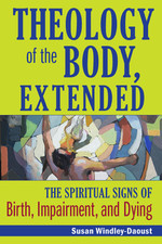 Theology of the Body, Extended: The Spiritual Signs of Birth ...