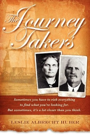 The Journey Takers by Leslie Albrecht Huber | Goodreads