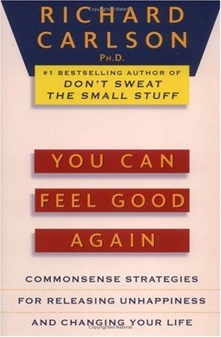 You Can Feel Good Again: Common-Sense Strategies for Releasing ...