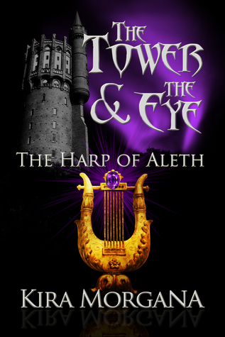 The Harp of Aleth (The Tower and The Eye #4) by Kira Morgana | Goodreads
