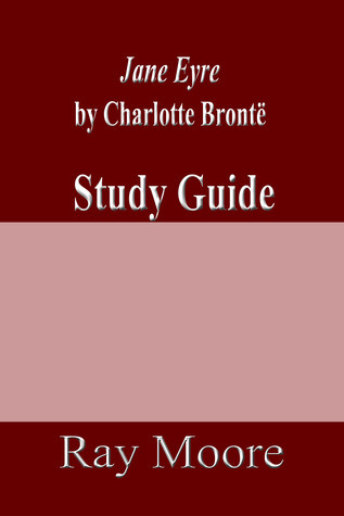 Jane Eyre by Charlotte Brontë: A Study Guide by Ray Moore | Goodreads