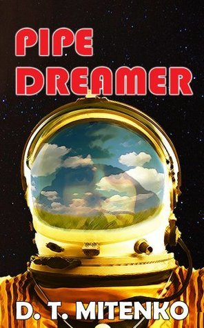 Pipe Dreamer by D.T. Mitenko | Goodreads