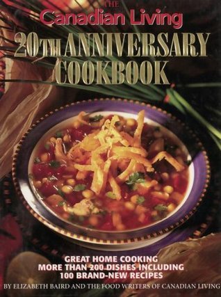 Canadian Living 20th Anniversary Cookbook by Elizabeth Baird | Goodreads