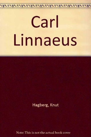 Carl Linnaeus, by Knut Hagberg | Goodreads