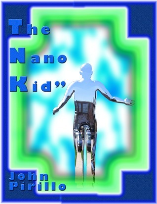 The Nano Kid by John Pirillo | Goodreads