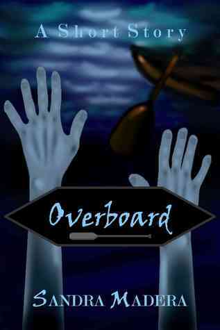 Overboard by Sandra Madera | Goodreads