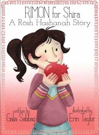 Rimon for Shira: A Rosh Hashanah Story by Galia Sabbag | Goodreads