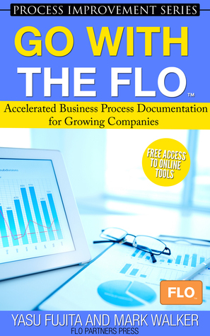 Go With the FLO Accelerated Business Process Documentation for Growing ...