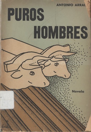 Puros hombres by Antonio Arráiz | Goodreads