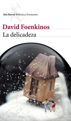 La delicadeza by David Foenkinos | Goodreads