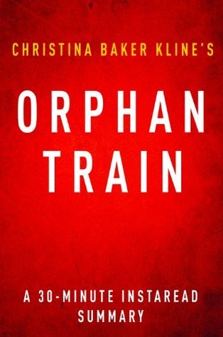 Orphan Train by Christina Baker Kline | A 30-minute Summary by ...