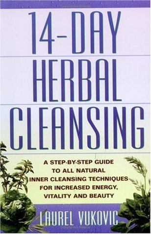 14 Day Herbal Cleansing: A Step-by-Step Guide to All Natural Inner ...