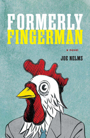 Formerly Fingerman: A Novel by Joe Nelms | Goodreads