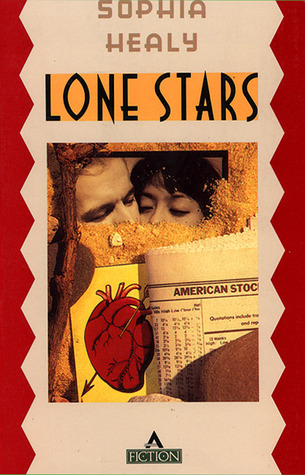 Lone Stars (Atlantic Monthly Press Fiction) by Sophia Healy | Goodreads