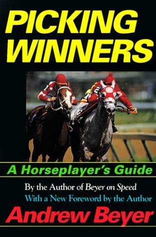 Picking Winners: A Horseplayer's Guide by Andrew Beyer | Goodreads