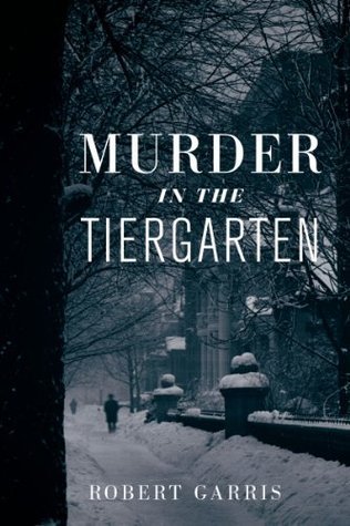 Murder in the Tiergarten by Robert Garris | Goodreads