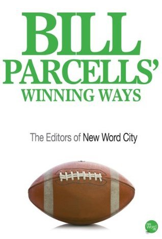 Bill Parcells' Winning Ways by The Editors of New Word City | Goodreads