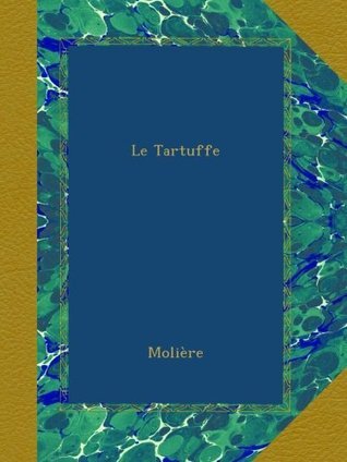 Le Tartuffe by Molière | Goodreads