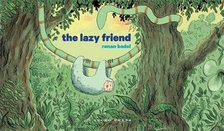 The Lazy Friend by Ronan Badel | Goodreads