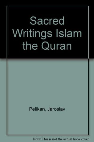 Sacred Writings; Islam: The Qur'An by Ahmed Ali | Goodreads