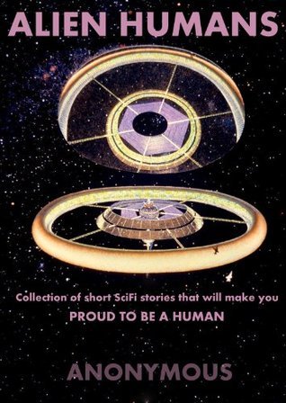 Alien Humans: Short SciFi Stories by Faris Kapo | Goodreads