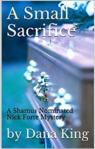 A Small Sacrifice (Nick Forte Mysteries) by Dana King | Goodreads