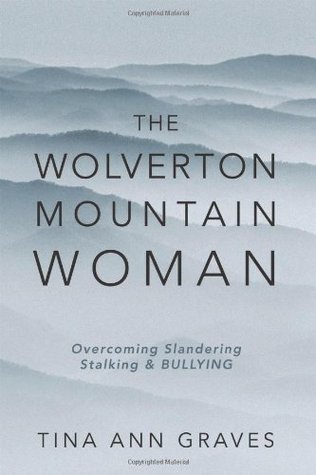 The Wolverton Mountain Woman: Overcoming Slandering Stalking & BULLYING ...