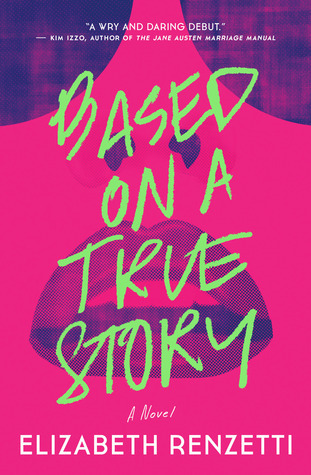 Based on a True Story by Elizabeth Renzetti | Goodreads