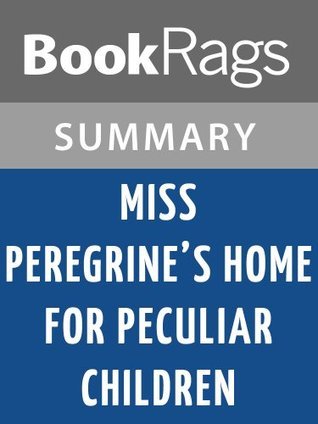 Miss Peregrines Home For Peculiar Children by Ransom Riggs l Summary ...