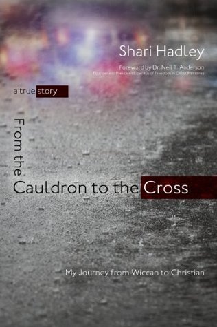 From the Cauldron to the Cross by Shari Hadley | Goodreads