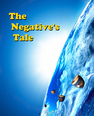 The Negative's Tale by R. Leib | Goodreads