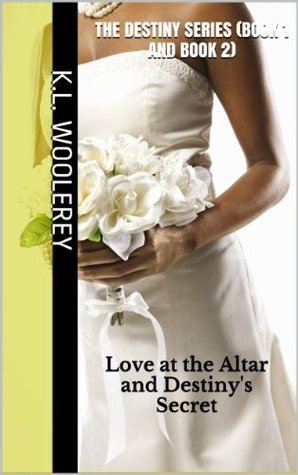 Love at the Altar and Destiny's Secret (Destiny #1-2) by K.L. Woolery ...