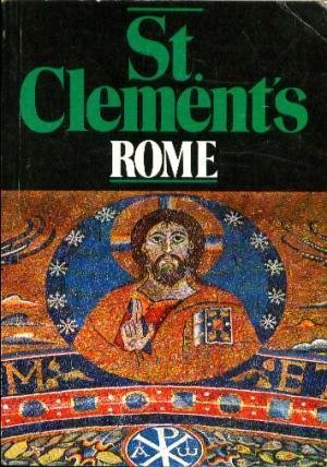 A short guide to St. Clement's, Rome by Leonard E. Boyle | Goodreads