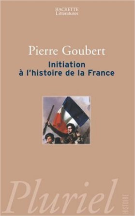 Initiation a L'histoire De La France by Pierre Goubert | Goodreads