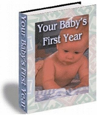 Your BABY'S FIRST YEAR Guide - New Parent Guide by eBook-Ventures ...