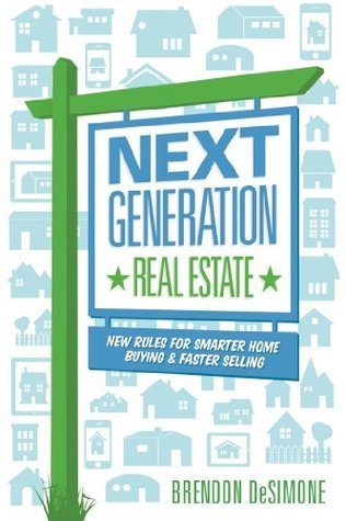 Next Generation Real Estate: New Rules for Smarter Home Buying & Faster Selling by Brendon ...