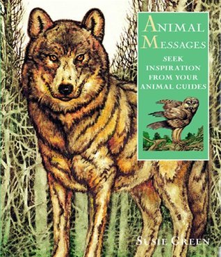 Animal Messages: Seek Inspiration from Your Animal Guides by Susie ...
