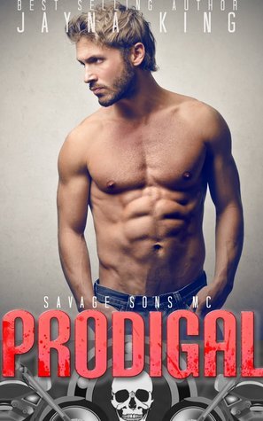 Prodigal Son (Savage Sons Motorcycle Club, #2) by Jayna King | Goodreads