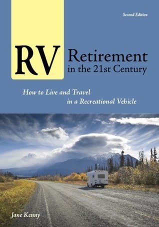 RV Retirement in the 21st Century: How to Live and Travel in a ...