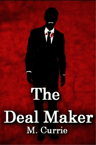 The Deal Maker by M. Currie | Goodreads