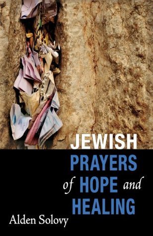 Jewish Prayers of Hope and Healing by Alden Solovy | Goodreads