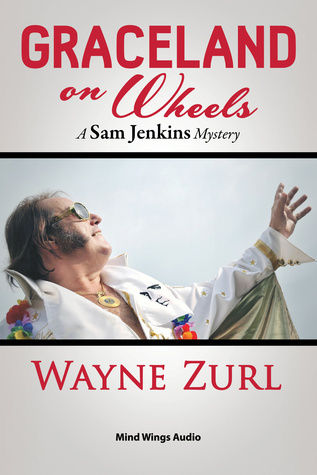 Graceland on Wheels by Wayne Zurl | Goodreads