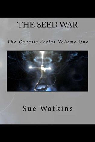 The Seed War (The Genesis Series Book 1) by Sue Watkins | Goodreads
