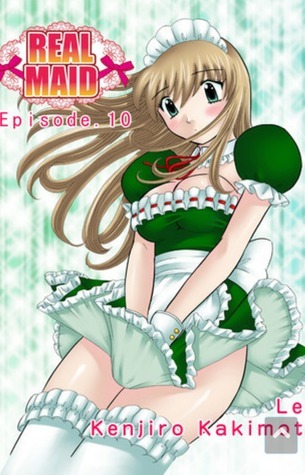 Real Maid: Episode 10 by Kenjiro Kakimoto | Goodreads
