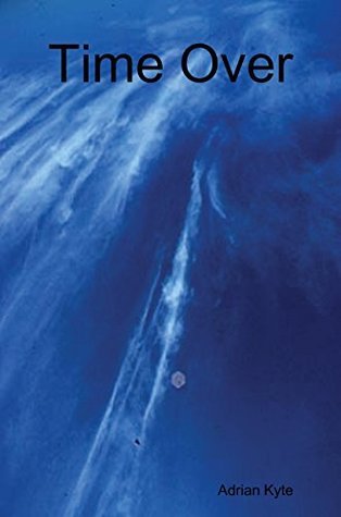 Time Over by Adrian Kyte | Goodreads