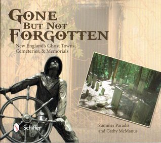 Gone But Not Forgotten: New England's Ghost Towns, Cemeteries ...
