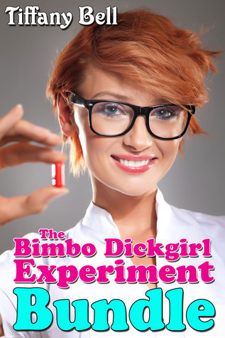 The Bimbo Dickgirl Experiment - Bundle: Chapters 1-3 by Tiffany Bell ...