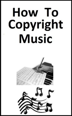 How to Copyright Music by U.S. Copyright Offices | Goodreads