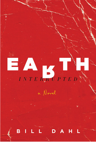 Earth Interrupted by Bill Dahl | Goodreads